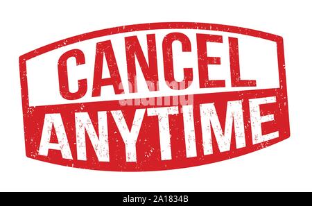 Cancel anytime sign or stamp on white background, vector illustration ...