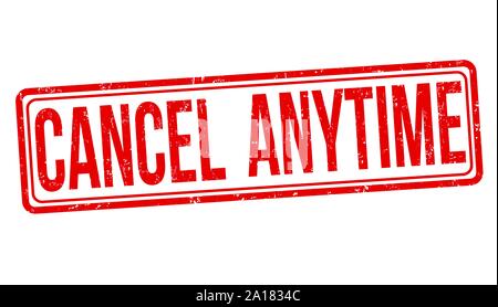 Cancel anytime sign or stamp on white background, vector illustration ...