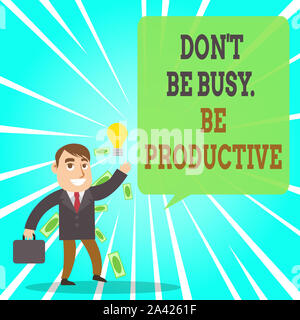 Text sign showing Don t not Be Busy. Be Productive. Conceptual photo ...