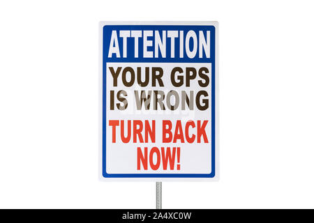 Attention your gps is wrong turn back now warning sign Stock Photo - Alamy