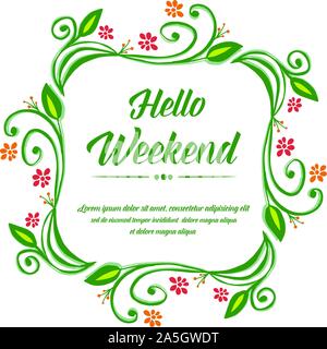 Handwritten card hello weekend, with beauty of green leafy flower frame ...