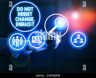 Handwriting text writing Do Not Resist Change Embrace It. Conceptual ...