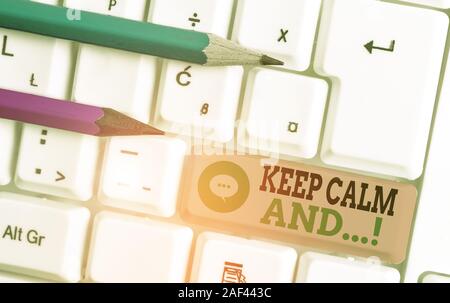 Writing note showing Keep Calm And. Business concept for motivational ...