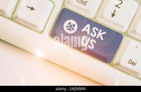 Text sign showing Ask Us. Business concept accepting questions or ...