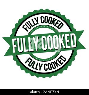 Fully cooked label or sticker on white background, vector illustration ...