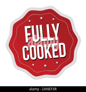 Fully cooked label or sticker on white background, vector illustration ...