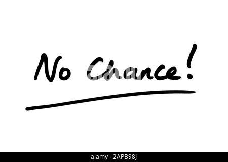 No Chance! handwritten on a white background Stock Photo - Alamy