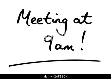 Meeting at 9am! handwritten on a white background Stock Photo - Alamy