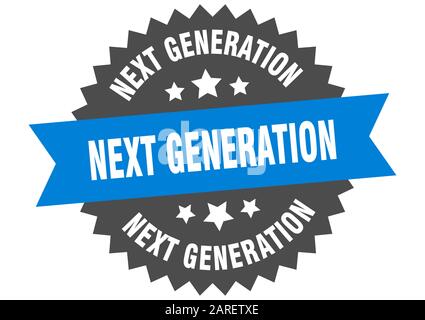 next generation sign. next generation circular band label. round next ...