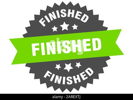 finished sign. finished circular band label. round finished sticker ...