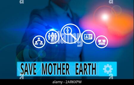 Text sign showing Save Mother Earth. Business photo showcasing doing ...
