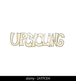 Upcycling hand drawn text. Lettering emblem. Reuse and upcycle hand ...