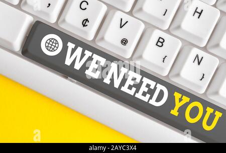 Writing note showing We Need You. Business concept for to fulfill the ...