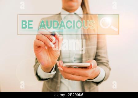 Conceptual hand writing showing Be Audacious. Concept meaning Takes ...
