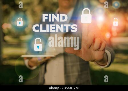 Text sign showing Find Clients. Business photo showcasing to identify ...