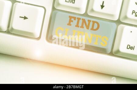 Text sign showing Find Clients. Business photo showcasing to identify ...