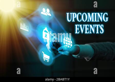Conceptual hand writing showing Upcoming Events. Concept meaning the ...
