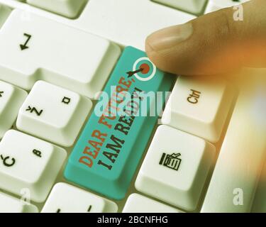 Text sign showing Dear Future I Am Ready. Business photo showcasing ...