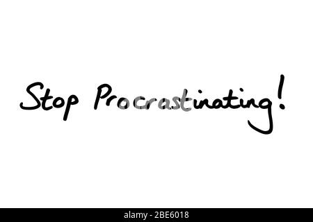 Stop Procrastinating! handwritten on a white background Stock Photo - Alamy