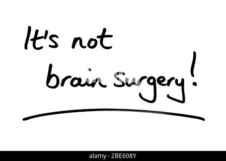 Its not brain rocket science! handwritten on a white background Stock ...