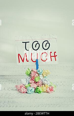 Handwriting text Too Much, Conceptual photo an intolerable impossible ...
