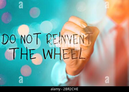 Word writing text Do Not Reinvent The Wheel. Business photo showcasing ...