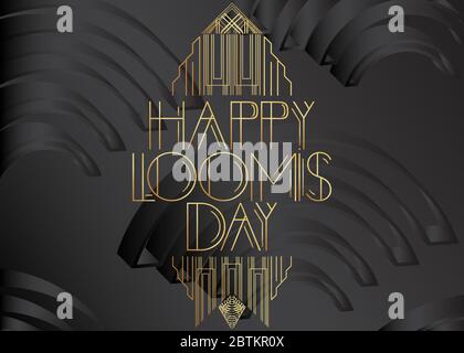 Art Deco Loomis Day (May 30) text. Decorative greeting card, sign with ...