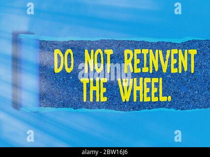 Handwriting text writing Do Not Reinvent The Wheel. Conceptual photo ...