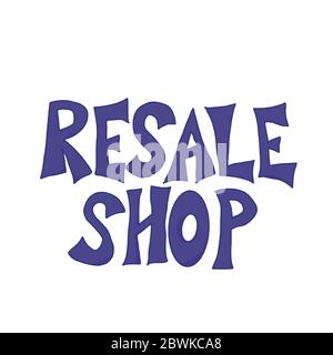 Resale shop hand drawn text emblem. Lettering isolated on white ...