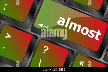 almost words concept with key on keyboard. Almost Stock Photo - Alamy