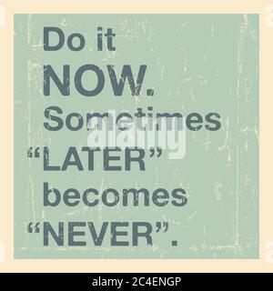 Do it now sometimes later becomes never Stock Vector Image & Art - Alamy