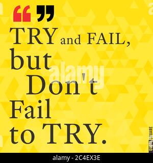 Inspirational motivational quote. Try and fail but don't fail to try ...