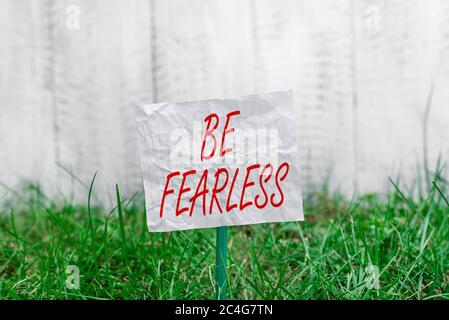 Conceptual hand writing showing Be Fearless. Concept meaning act of ...