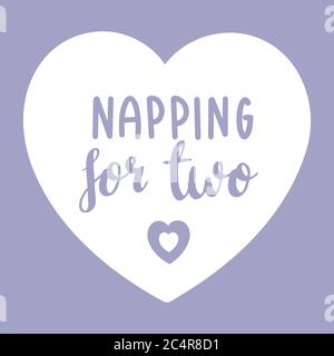 Hand written Napping For Two quote. Pregnancy lettering. Vector ...