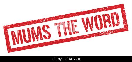 MUMS THE WORD red grungy rectangle stamp sign Stock Photo - Alamy