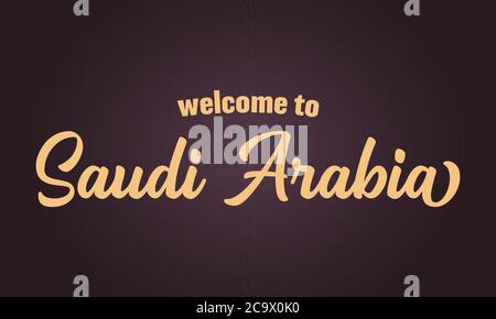 Hand sketched WELCOME TO SAUDI ARABIA as banner or logo. Lettering for ...