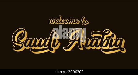 Hand sketched WELCOME TO SAUDI ARABIA as banner or logo in gold ...