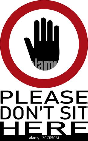 Prohibition sign with the text Please don't sit here, keep safe ...