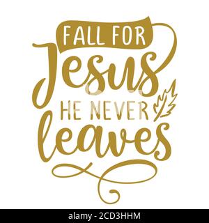Fall For Jesus He Never Leaves Hand Lettering Phrase With Doodle