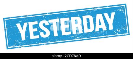 YESTERDAY text on blue grungy rectangle stamp sign Stock Photo - Alamy
