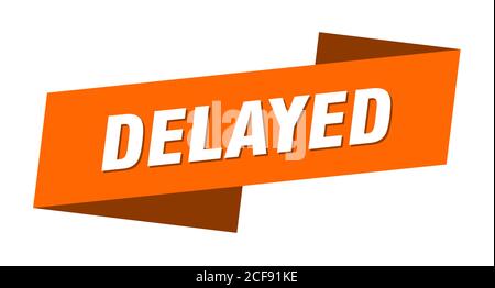delayed banner template. ribbon label sticker. sign Stock Vector Image ...