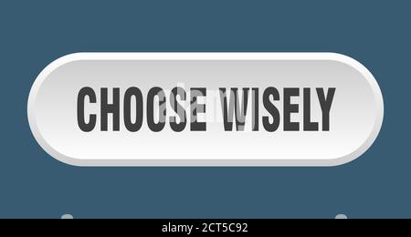 choose wisely button. rounded sign isolated on white background Stock ...