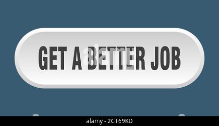 get a better job button. rounded sign isolated on white background ...