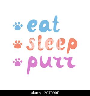 Eat sleep purr. Cats lettering. Funny stylized typography. Hand drawn ...