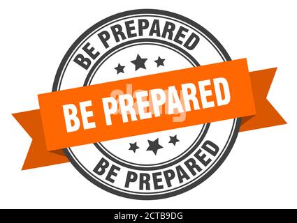 be prepared label sign. round stamp. ribbon. band Stock Vector Image ...