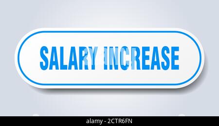 salary increase sign. rounded isolated sticker. white button Stock ...