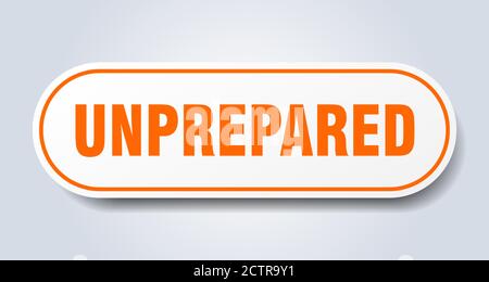 unprepared sign. rounded isolated sticker. white button Stock Vector ...