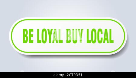 be loyal buy local sign. rounded isolated sticker. white button Stock ...