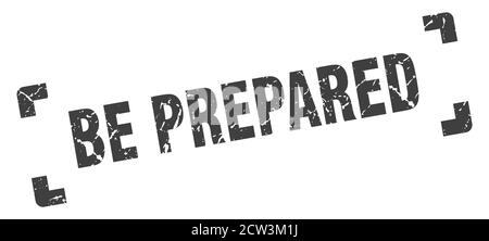 be prepared stamp. square grunge sign isolated on white background ...