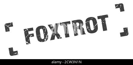 foxtrot stamp. square grunge sign isolated on white background Stock ...